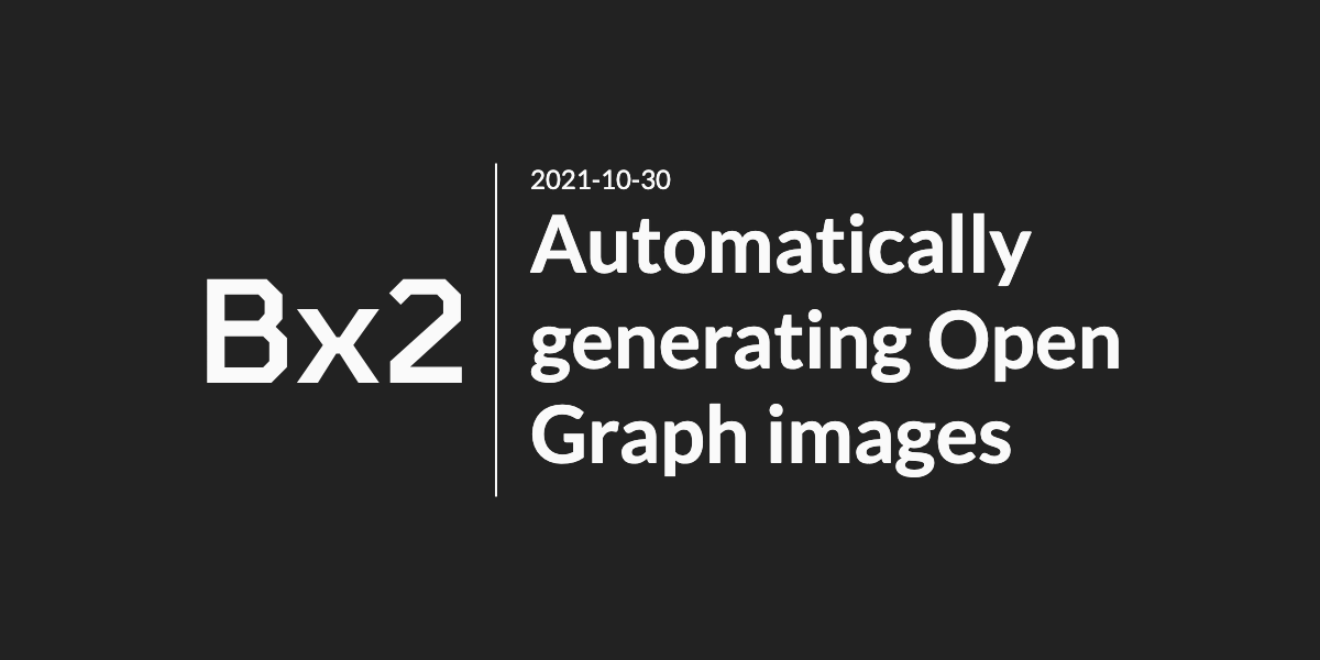 Automatically generating Open Graph images | Bx2 Blog Automatically generating Open Graph images | Bx2 Blog