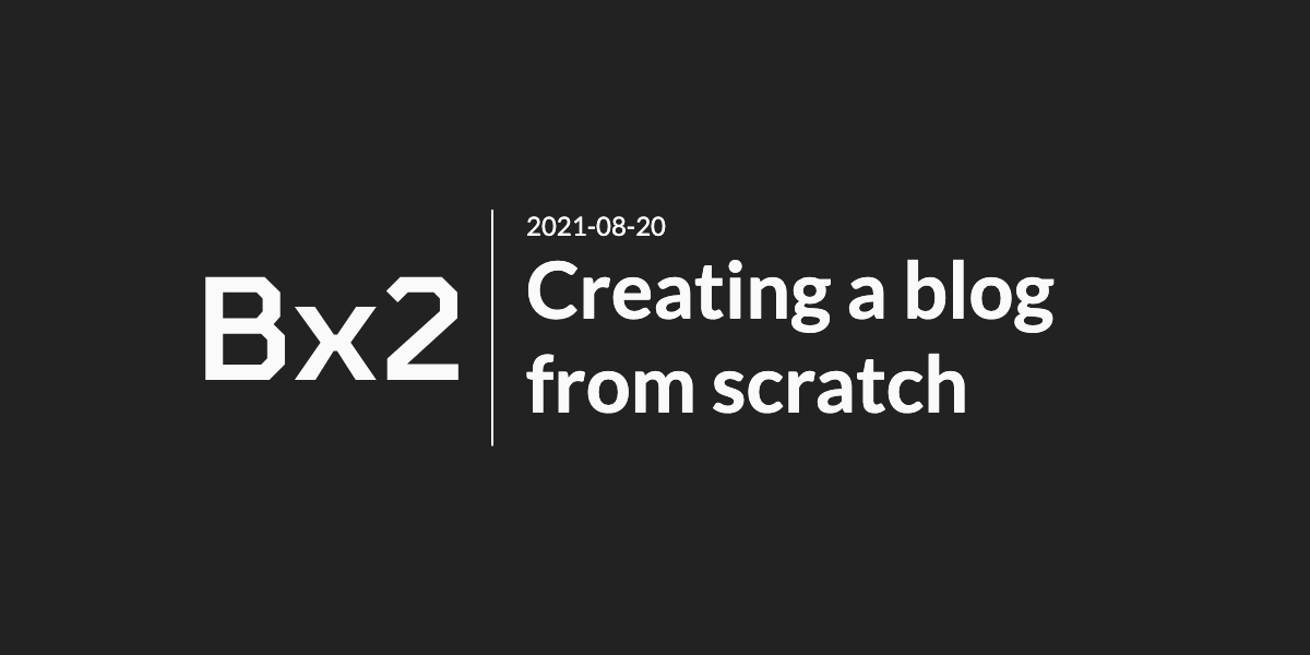 Creating a blog from scratch | Bx2 Blog